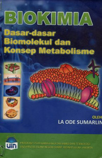 BIOKIMIA: DASAR-DASAR BIOMOLEKUL DAN KONSEP METABOLISME | Perpustakaan FITK